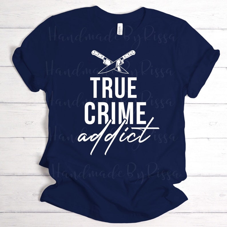 True Crime T-shirt True Crime Addict Crime Junkie Serial - Etsy