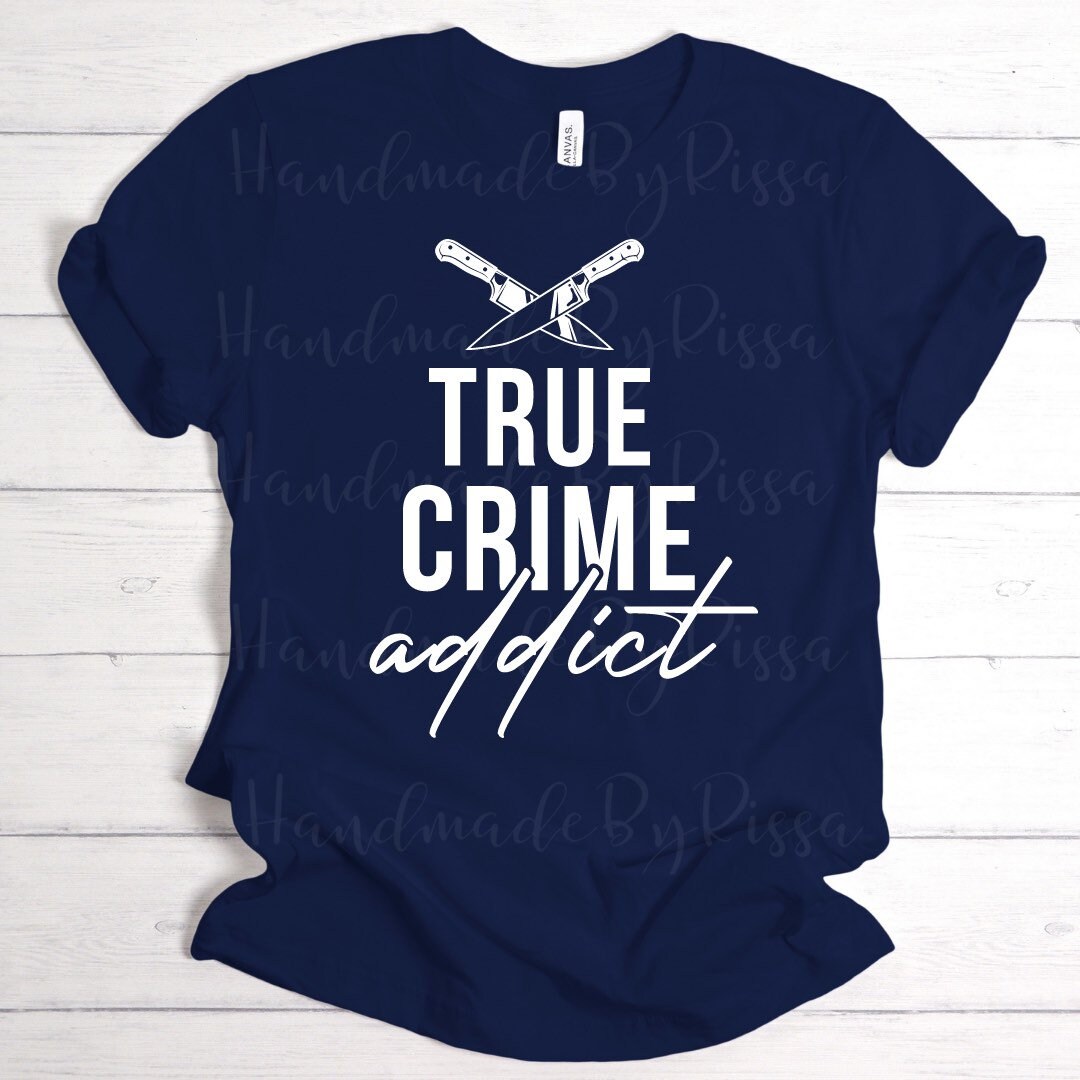 True Crime T-shirt True Crime Addict Crime Junkie Serial | Etsy