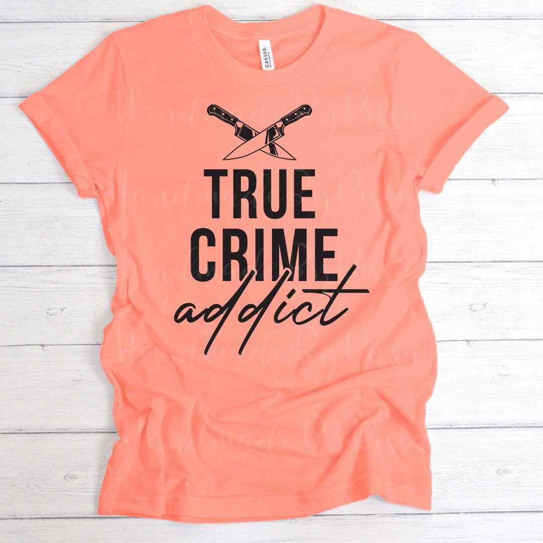 True Crime T-shirt True Crime Addict Crime Junkie Serial | Etsy