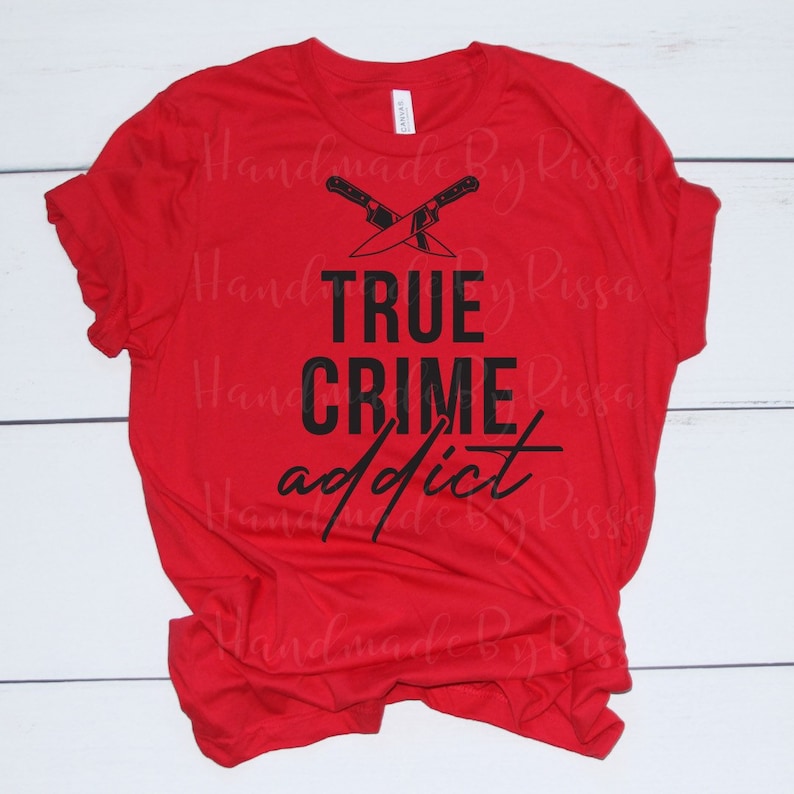 True Crime T-shirt True Crime Addict Crime Junkie Serial - Etsy