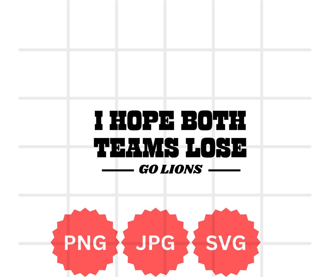 I Hope Both Teams Lose Go Lions Svg, Lions Svg, Super Bowl Svg, Lions Svg, Superbowl Png ...