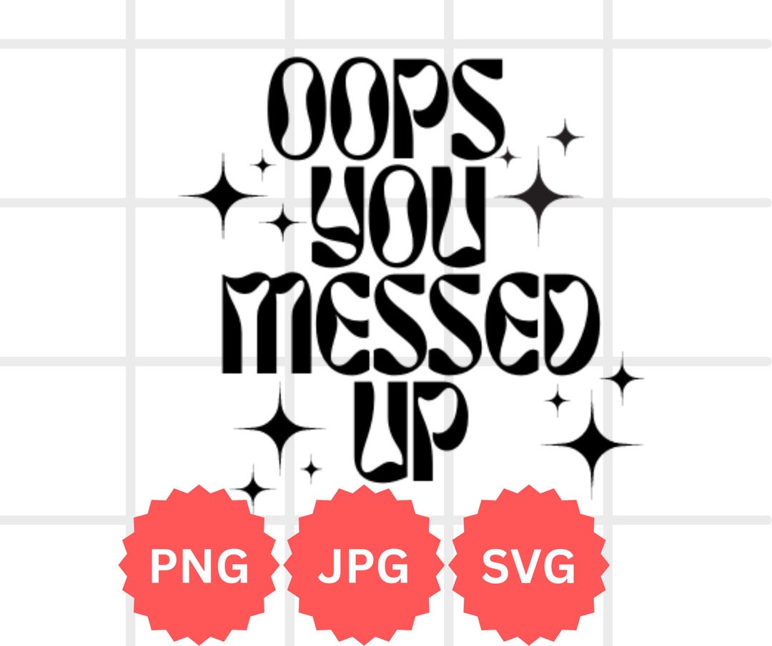 Oops You Messed up - Tik Tok SVG - Meghan Trainor Svg - Cricut Svg - Tik Tok Gift - Tik Tok Kids ...