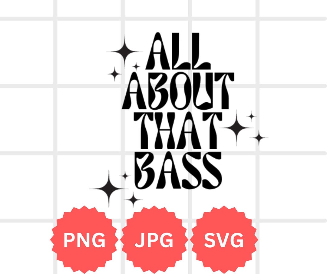 All About That Bass - Tik Tok SVG - Meghan Trainor Svg - Cricut Svg ...