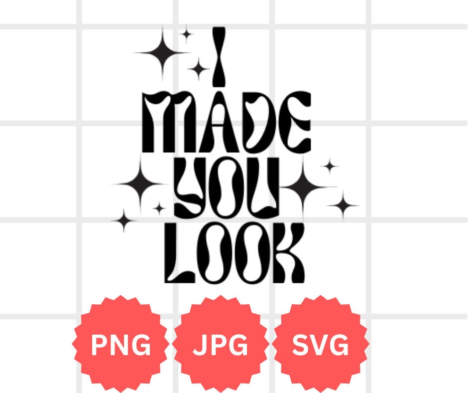 I Made You Look Tik Tok SVG Meghan Trainor Svg Cricut Svg Tik Tok Gift ...