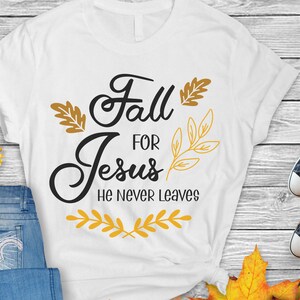 Fall for Jesus He Never Leaves SVG, Autumn Svg, Jesus SVG, Christian ...