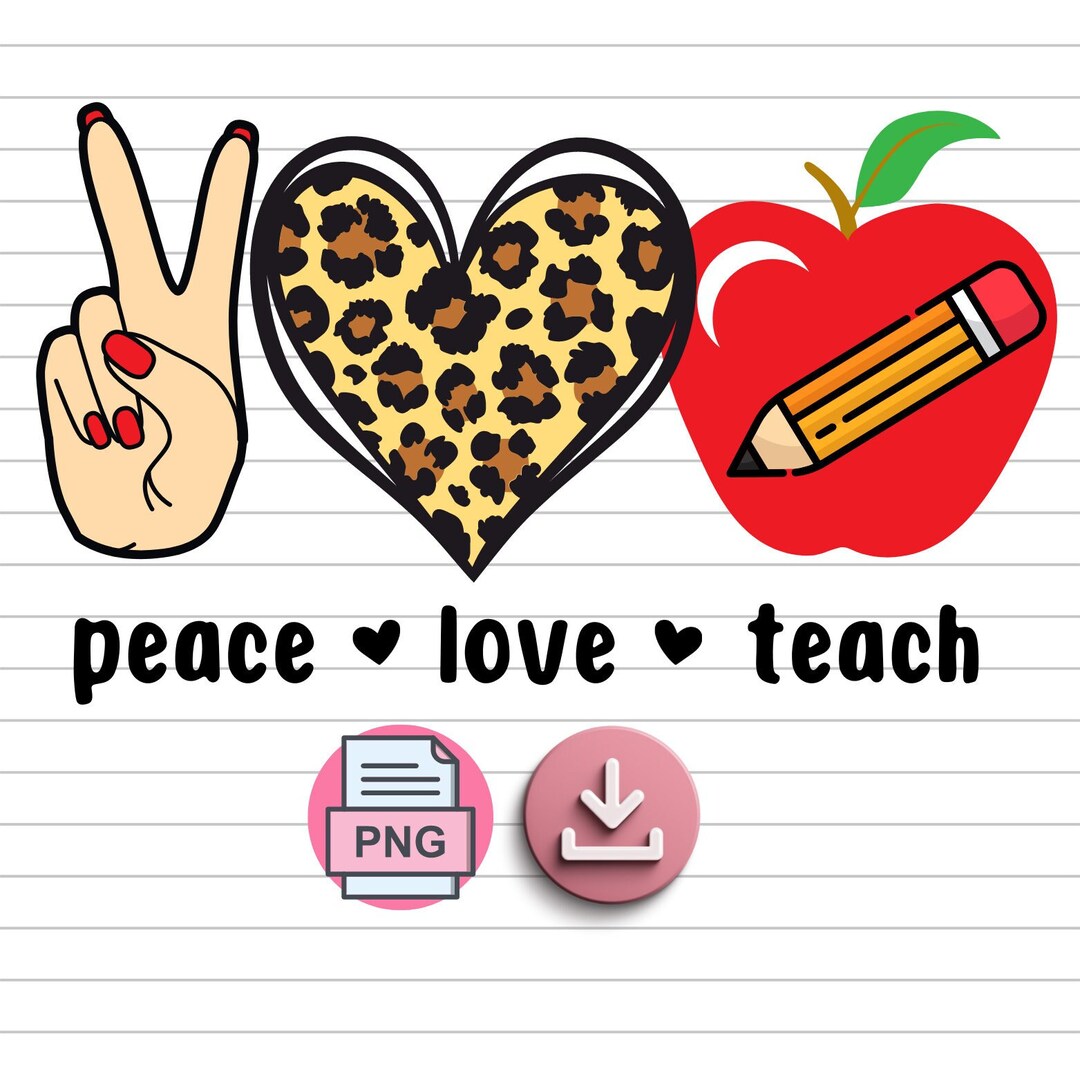 Peace Love Teach PNG, School PNG, Teacher Digital Download - Etsy