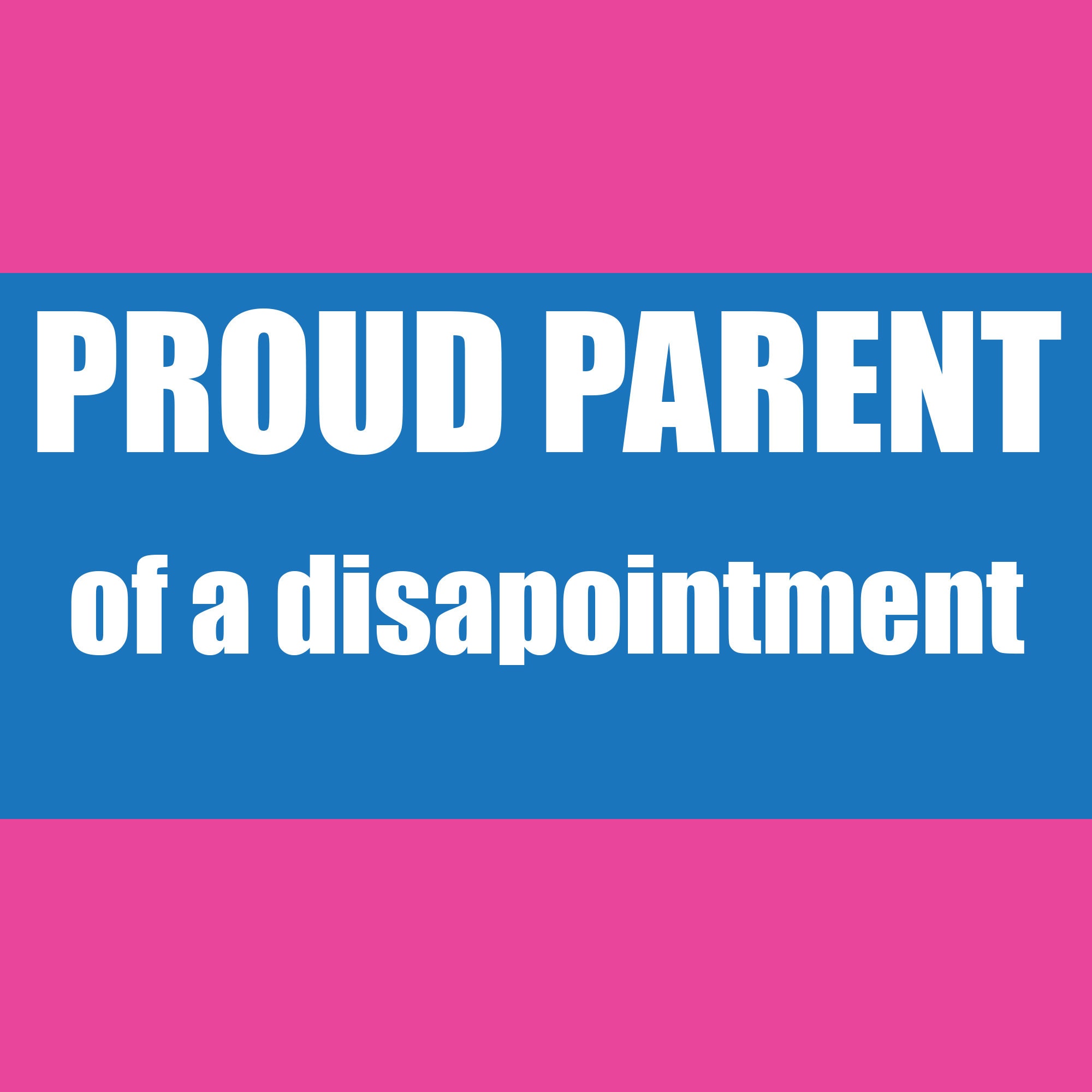 PROUD PARENT of a Disappointment Funny Bumper Sticker - Etsy