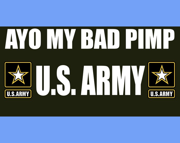 Ayo My Bad Pimp US ARMY Funny Bumper Sticker Permanent - 8"x4" Funny ...