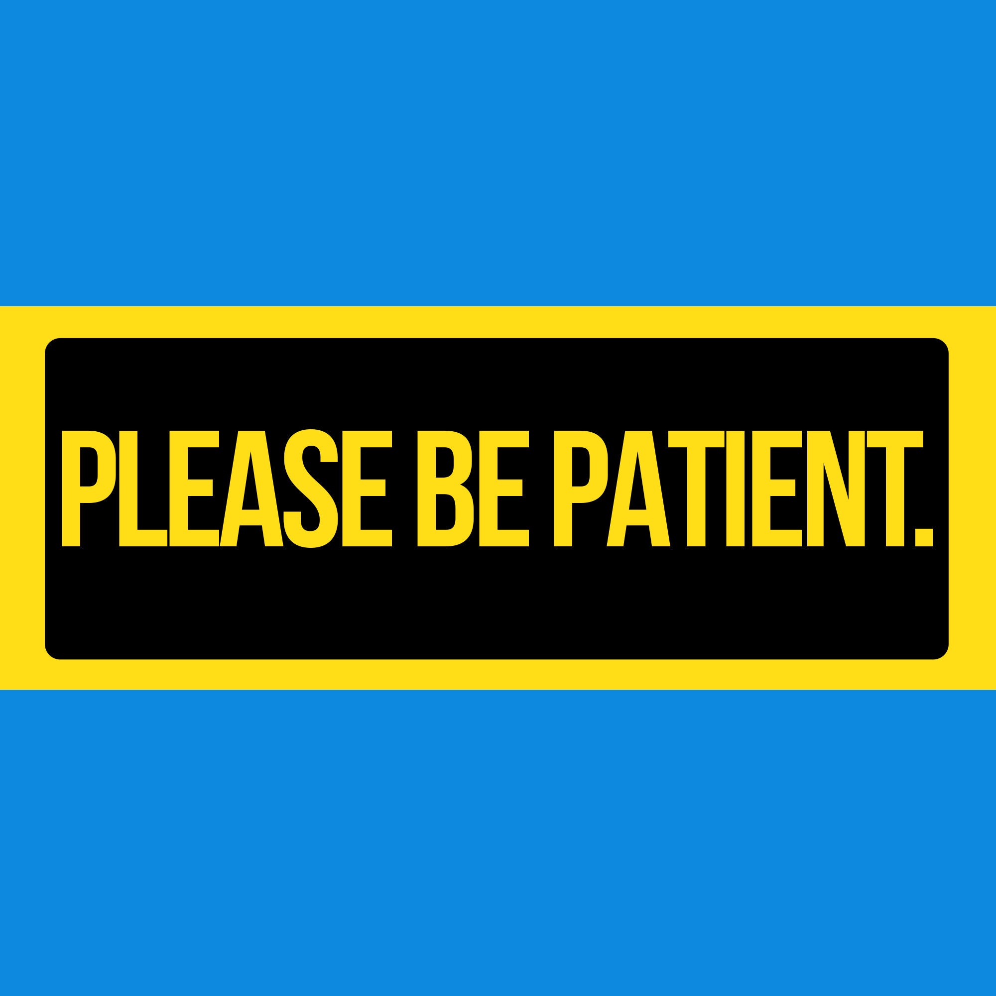Please Be Patient. Funny Bumper Sticker Permanent | Etsy