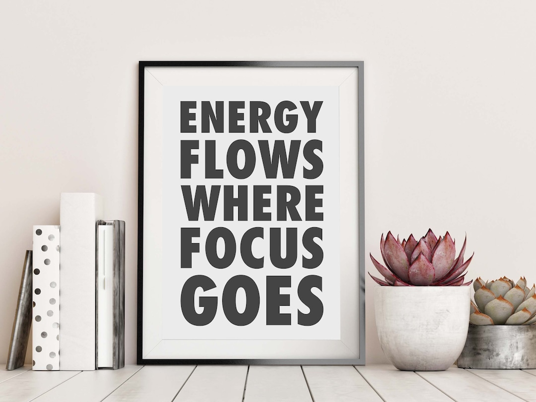 Energy Flows Where Focus Goes Quote Downloadable Print, Typography Wall ...