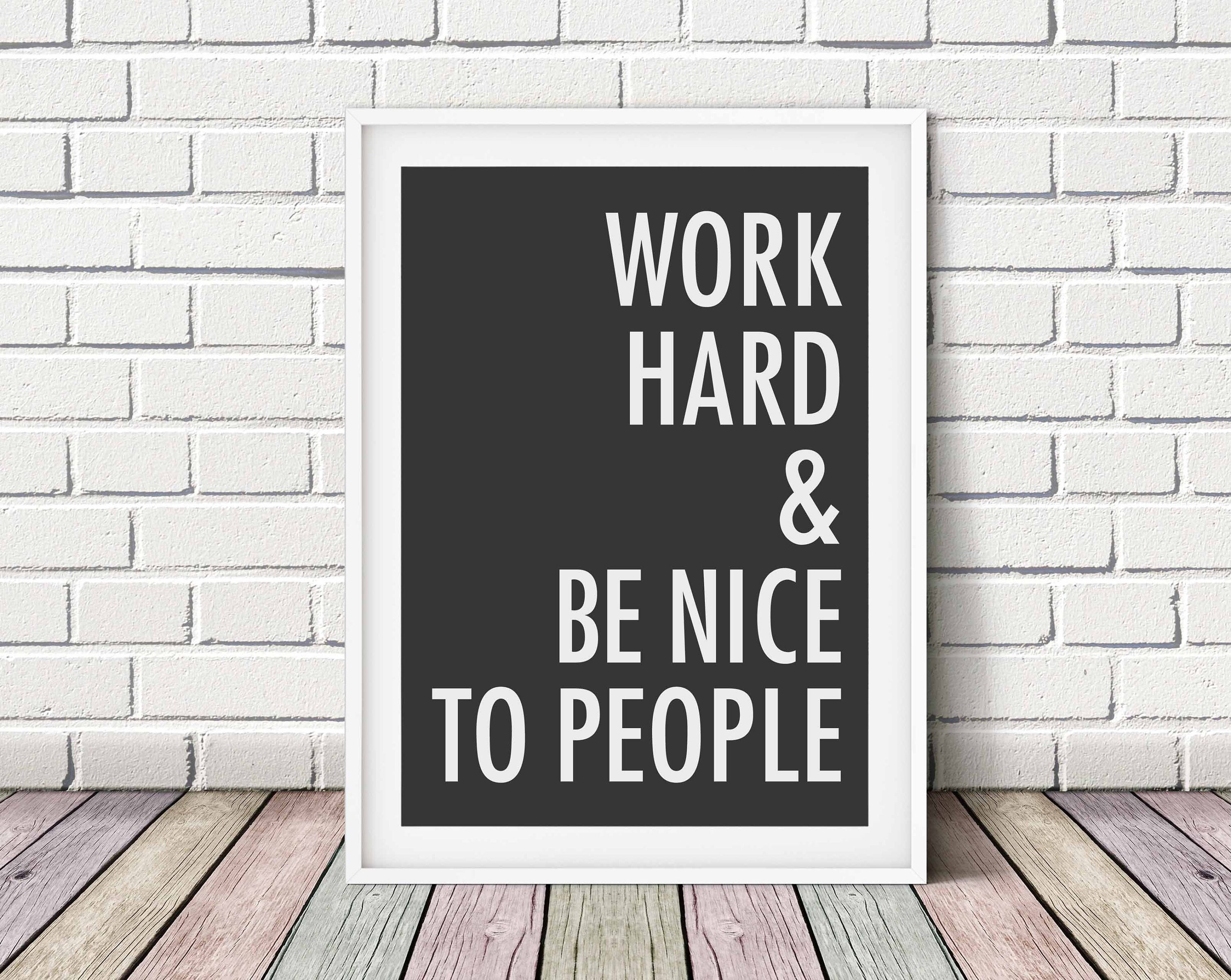 Work Hard and Be Nice to People Downloadable Print, Digital Download ...