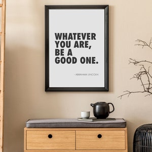Whatever You Are Be A Good One - Abraham Lincoln Famous Quote Print ...