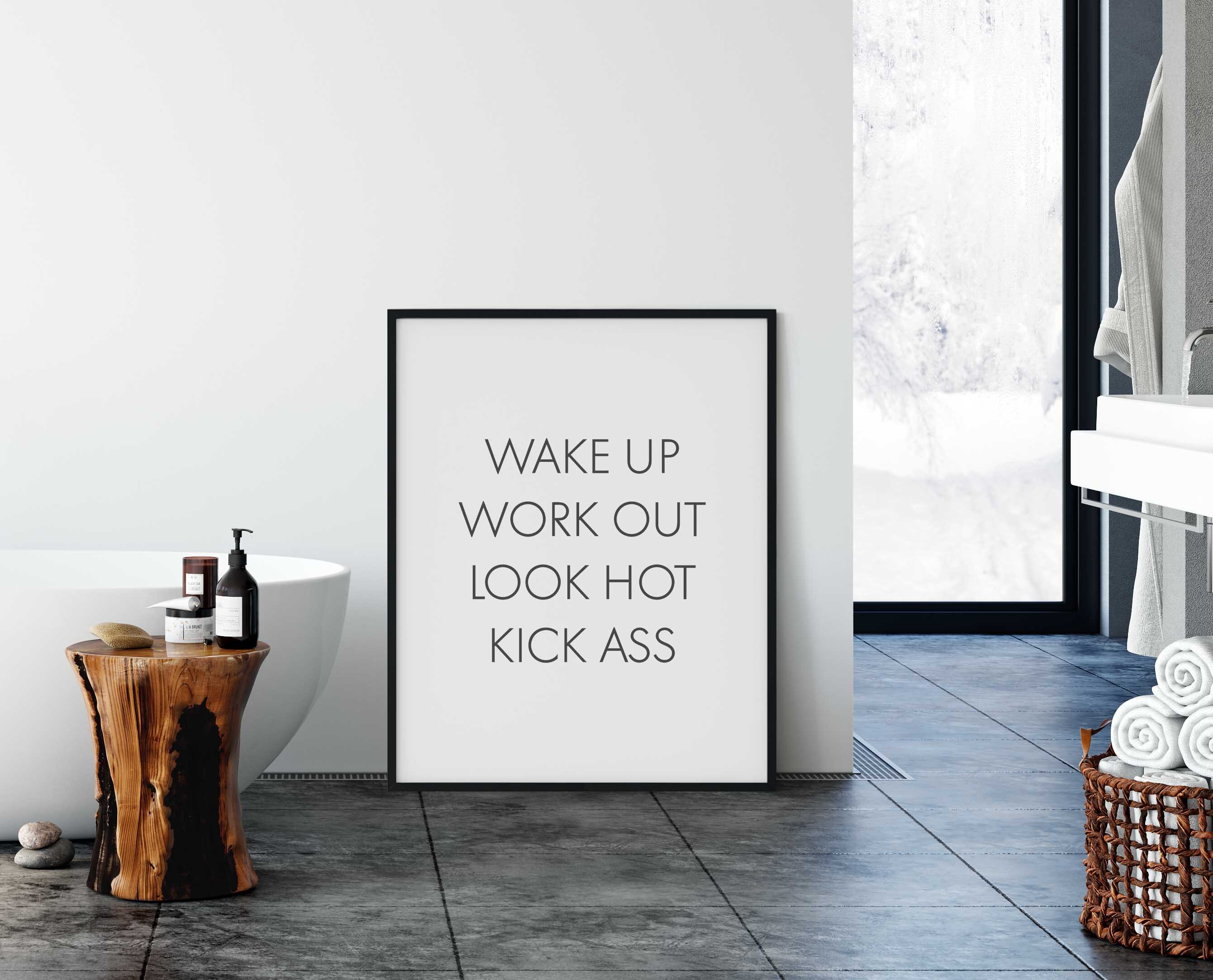 Wake up Work Out Look Hot Kick Ass Gym Poster, Home Gym Decor, Fitness ...
