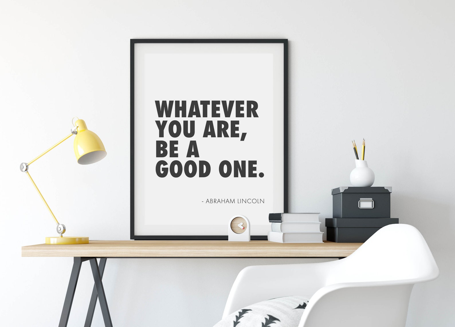Whatever You Are Be A Good One - Abraham Lincoln Famous Quote Print ...