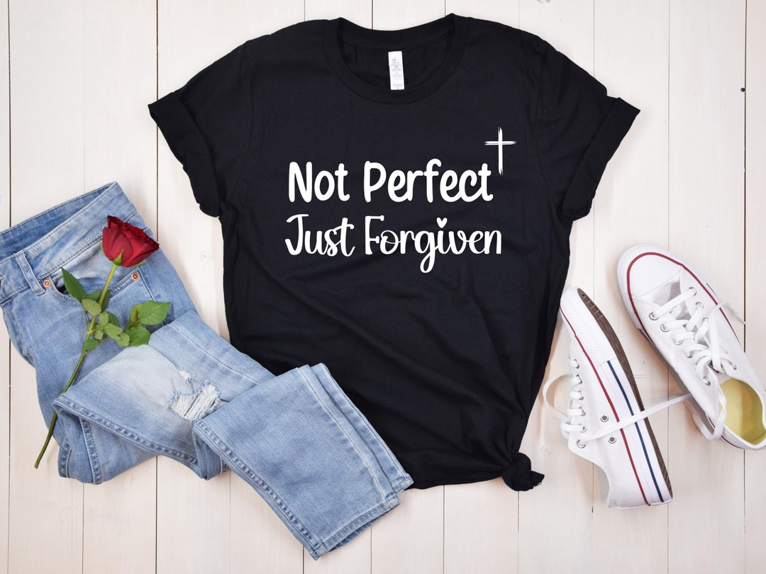 Not Perfect Just Forgiven Tee | T-shirt | Forgiven Shirt | Religion ...