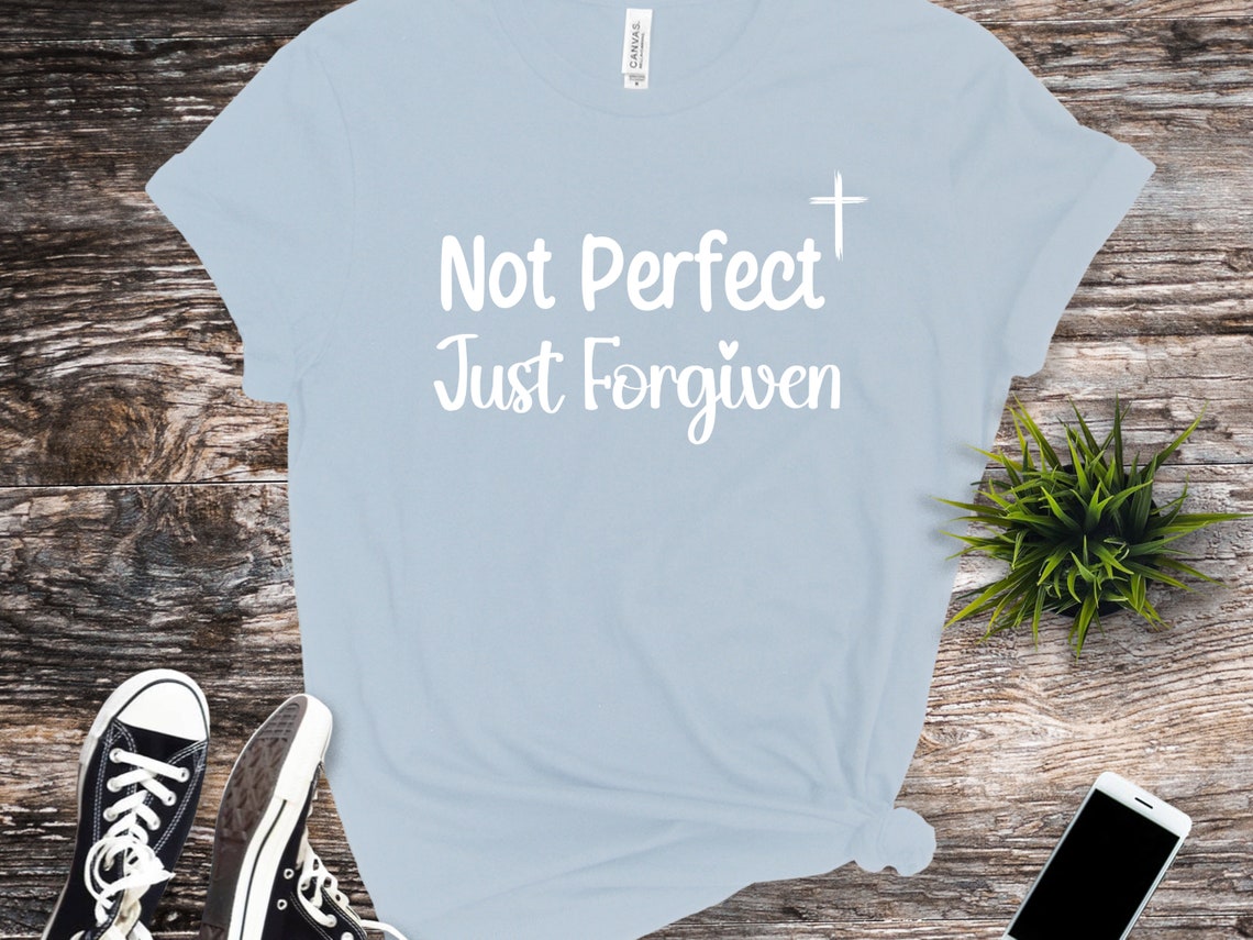 Not Perfect Just Forgiven Tee T-shirt Forgiven Shirt Religion Shirt ...