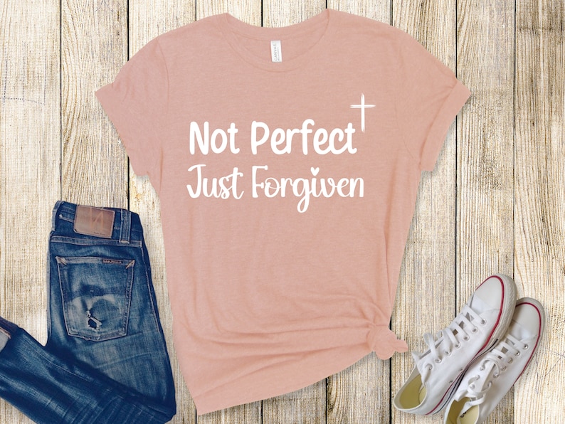 Not Perfect Just Forgiven Tee T-shirt Forgiven Shirt Religion Shirt ...