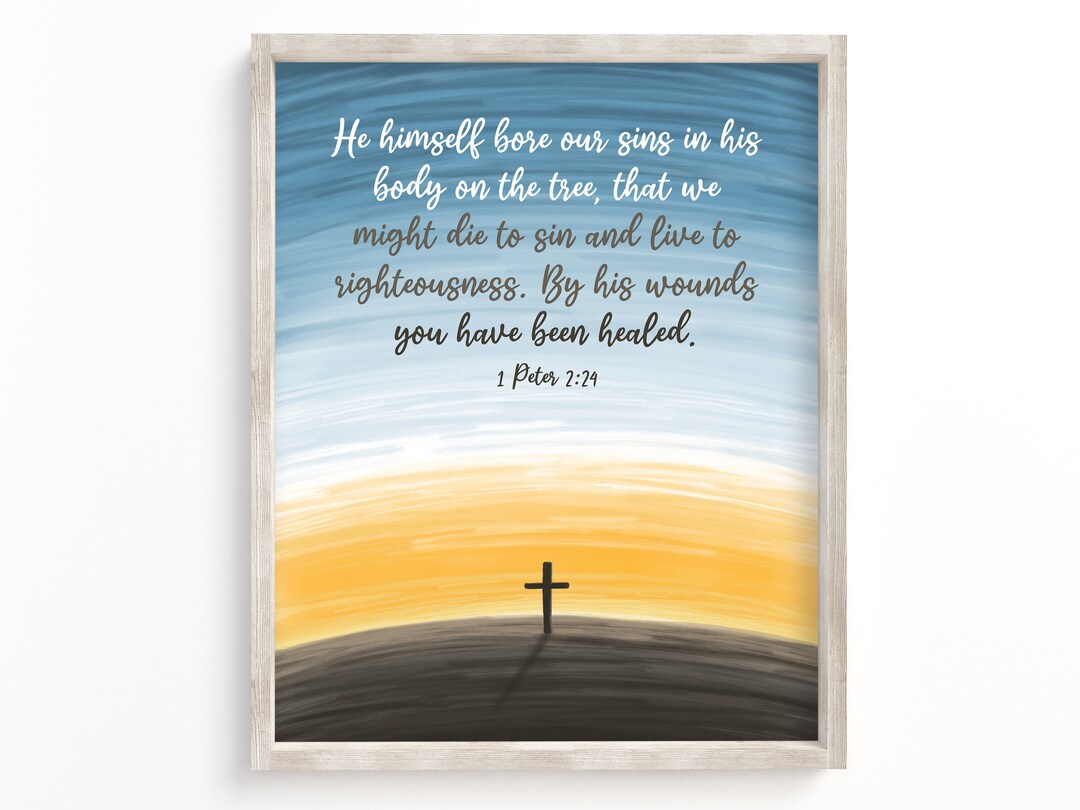 Printable Art 1 Peter 2:24 by His Wounds, Size A2, A3, A4, 11x14, 16x20 ...