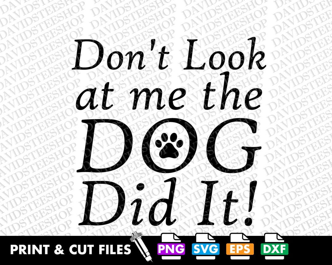 Don't Look at Me the Dog Did It SVG PNG: Funny Dog Clipart (digital ...