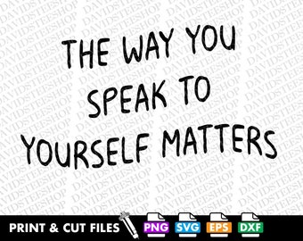 How You Speak to Yourself Matters SVG - Etsy
