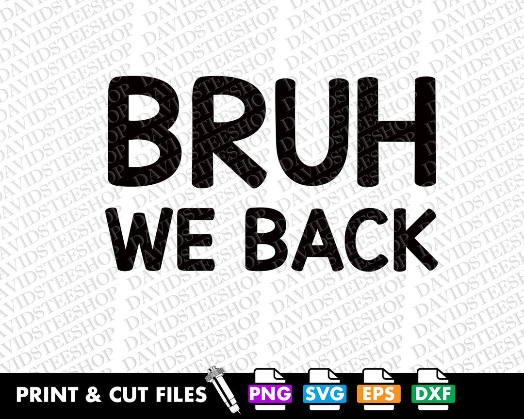 Bruh We Back Svg Vector Cut File Clipart Download for Cricut Silhouette ...
