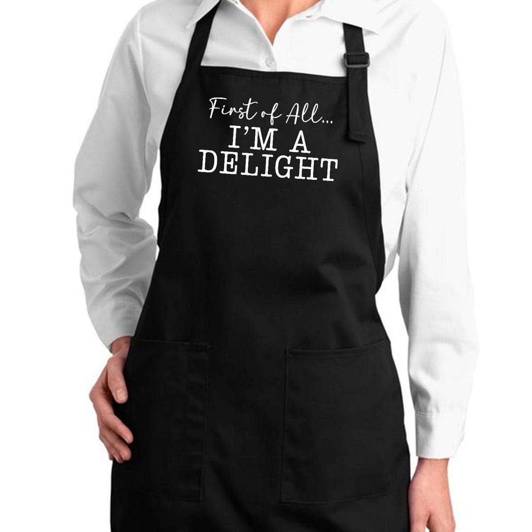 Funny Jokes Sarcastic Apron: First of All I'm a Delight Chef Kitchen ...