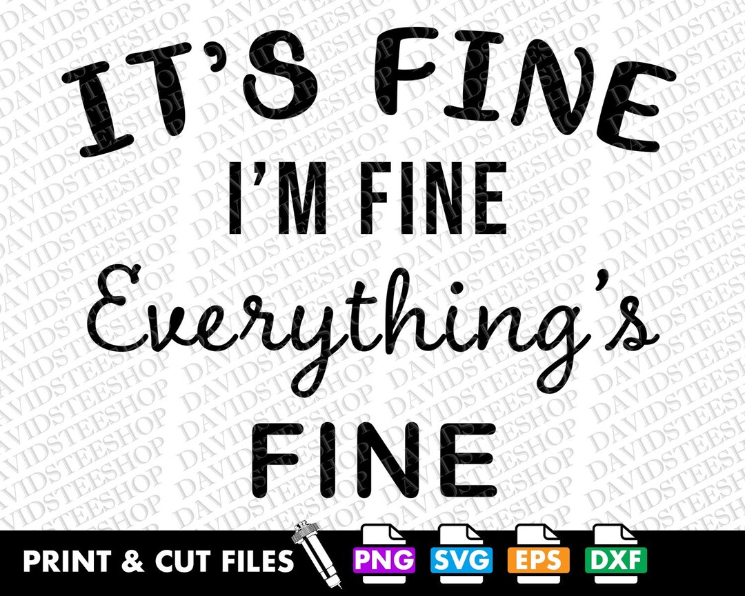 It's Fine I'm Fine Everything is Fine Svg Vector Cut File Clipart ...