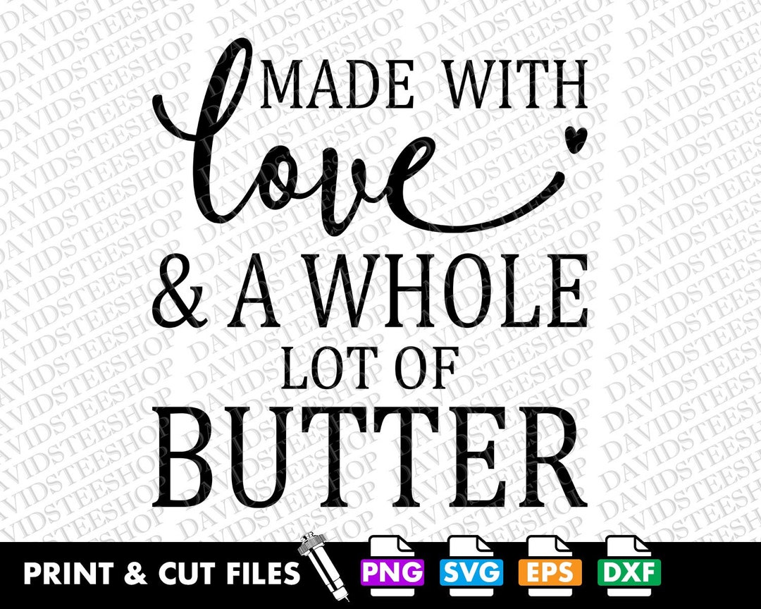Made With Love & Butter SVG, Funny Kitchen Quote (digital Download) - Etsy
