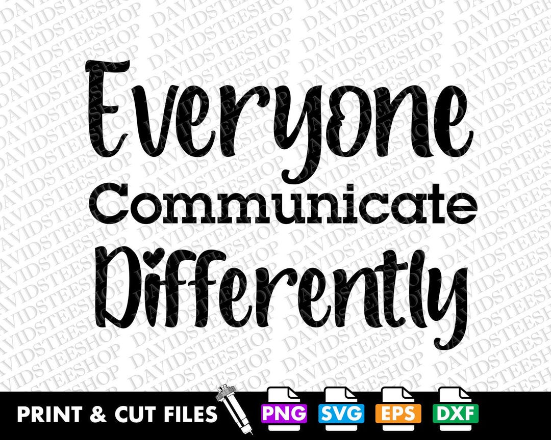 Everyone Communicate Differently Svg Vector Cut File Clipart Download (svg, Png, Eps, Dxf ...