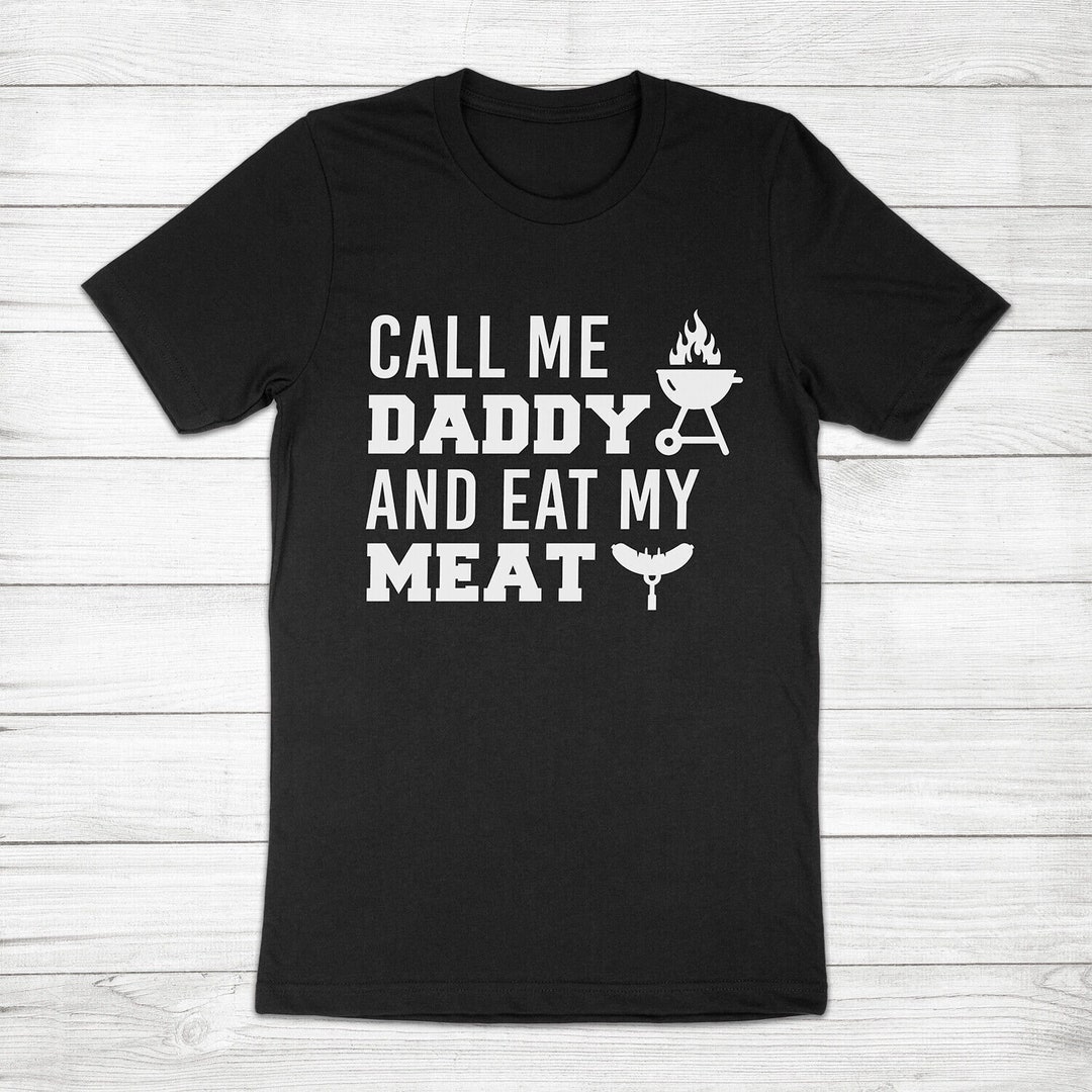 BBQ Dad Shirt, Call Me Daddy and Eat My Meat, Soft Cotton Tee - Etsy