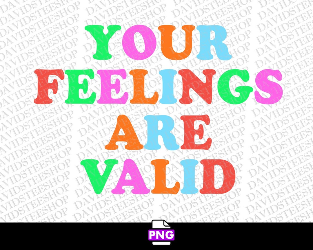 Your Feelings Are Valid Png, Instant Digital Download png, Positivity ...