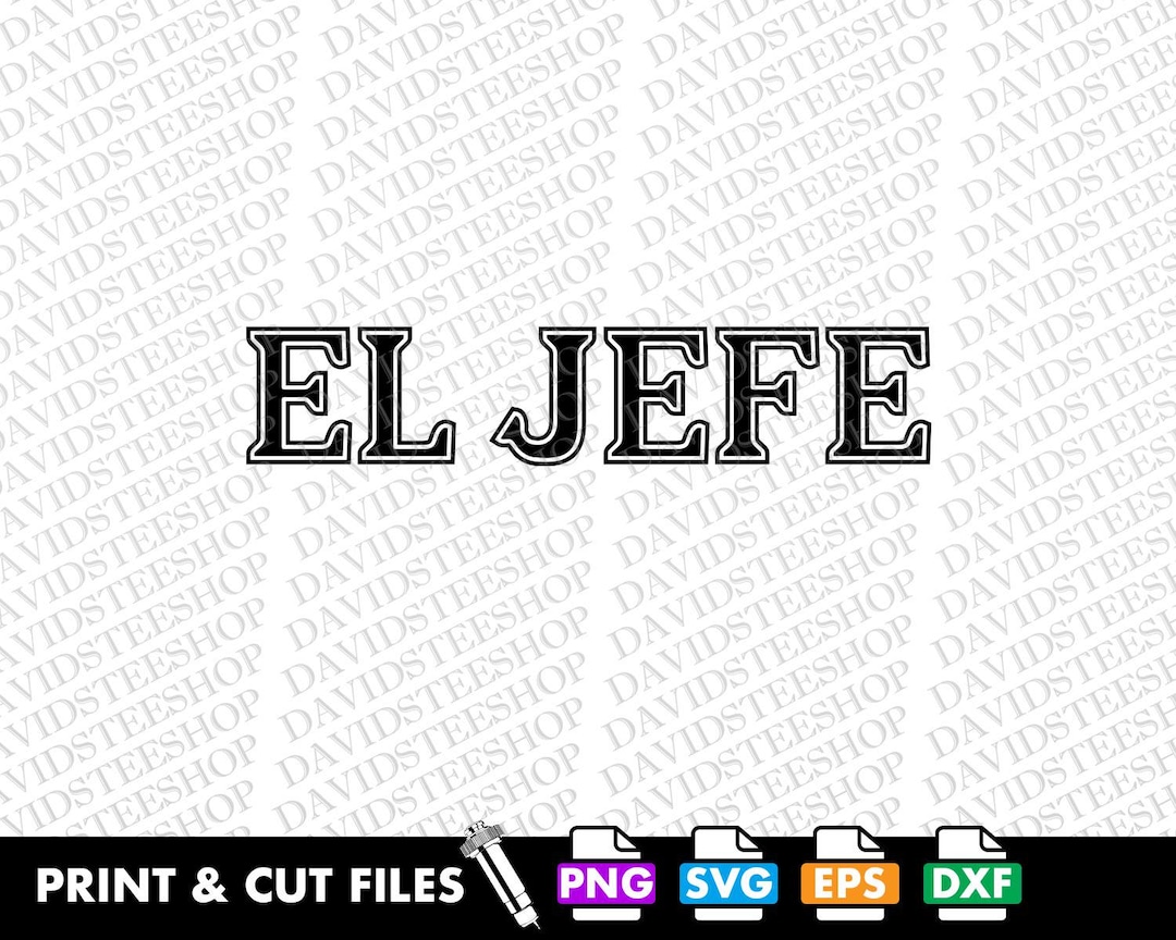 El Jefe SVG: Boss Man Spanish Vector Cut File (digital Download) - Etsy
