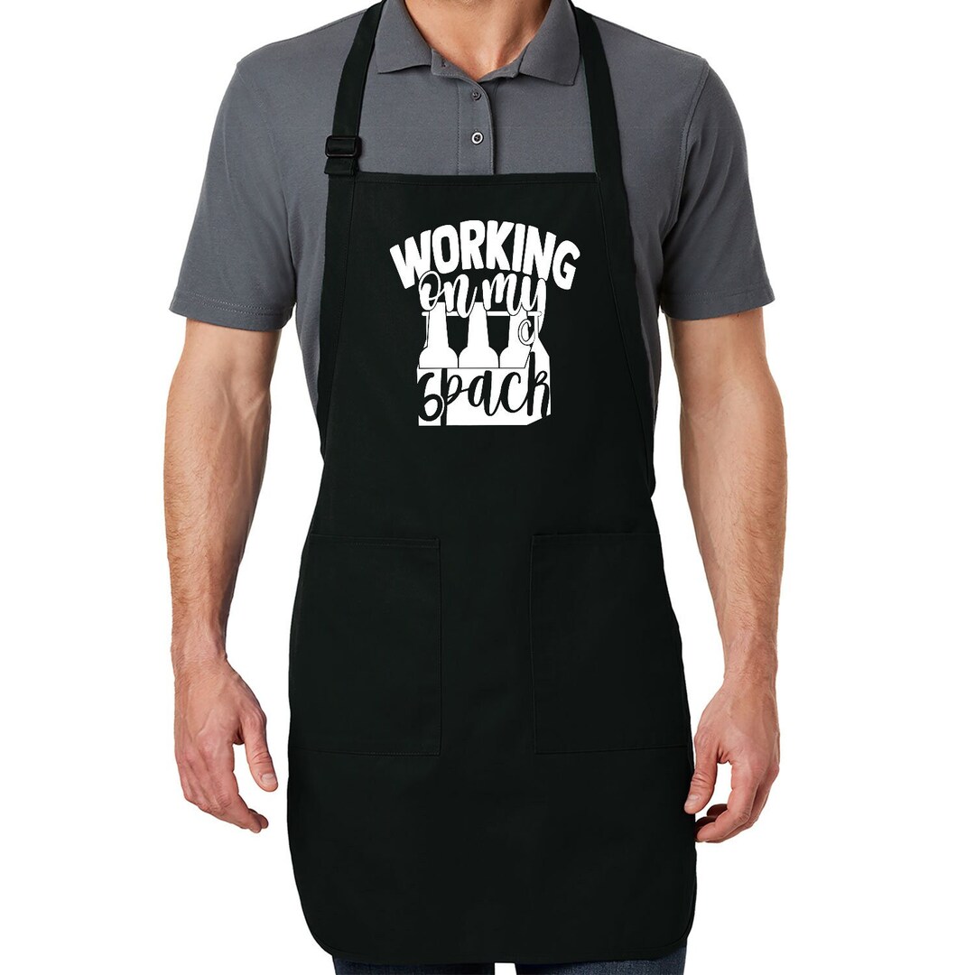 Working on My 6 Pack Funny Apron, Beer Lover Custom Kitchen Apron ...