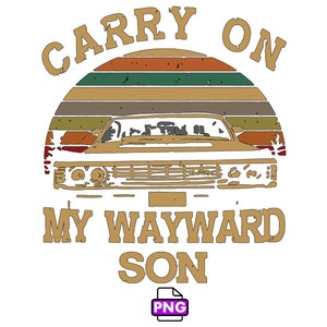 Carry on My Wayward Son Png Instant Digital Download (png), on My Way ...