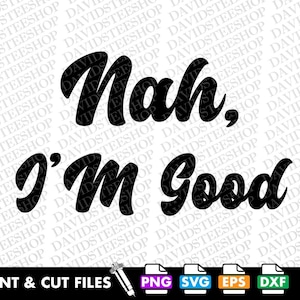 NAH I'm Good Svg, Sarcastic Clipart (digital Download) - Etsy
