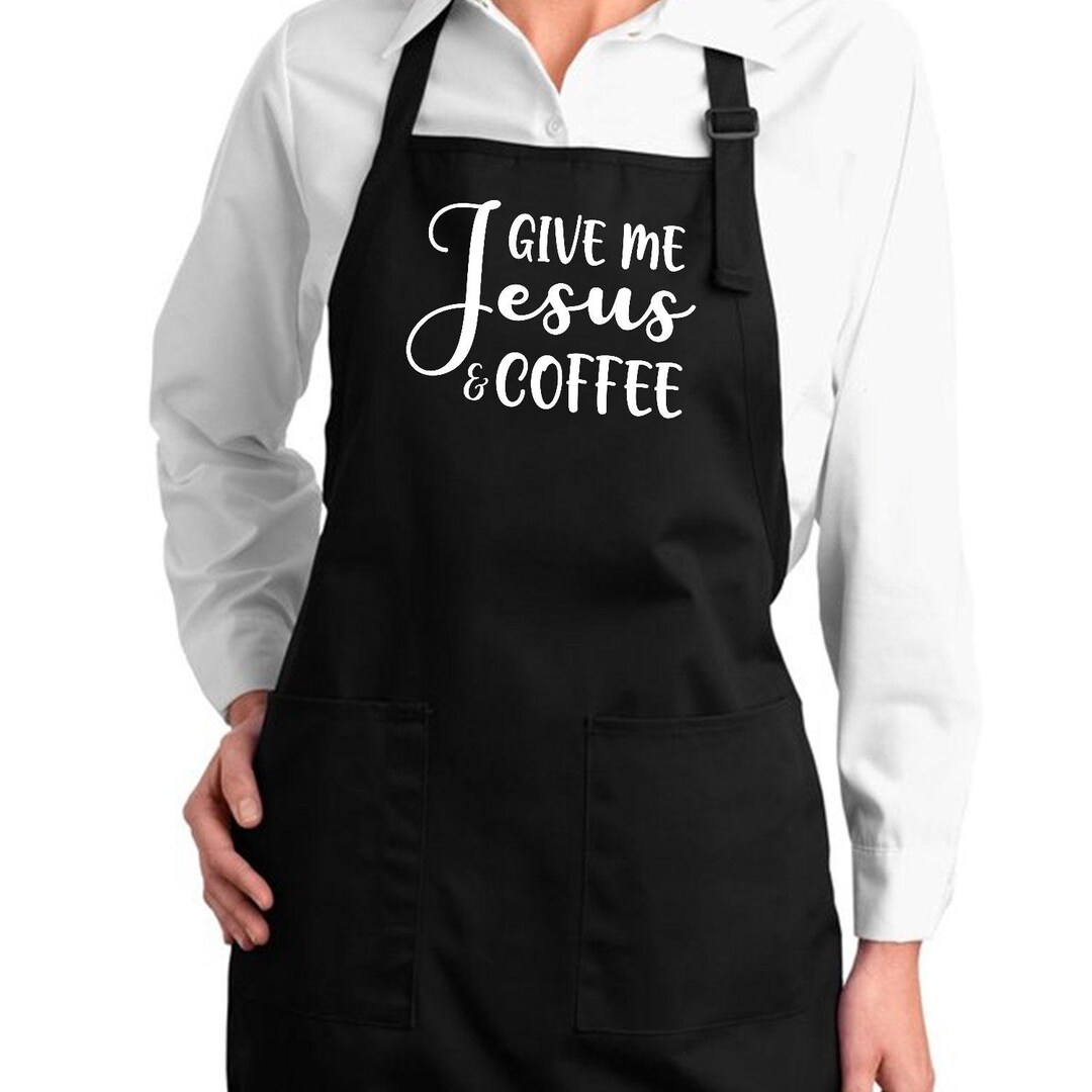 Cute Christian Gift Apron, Give Me Jesus and Coffee Kitchen Apron ...