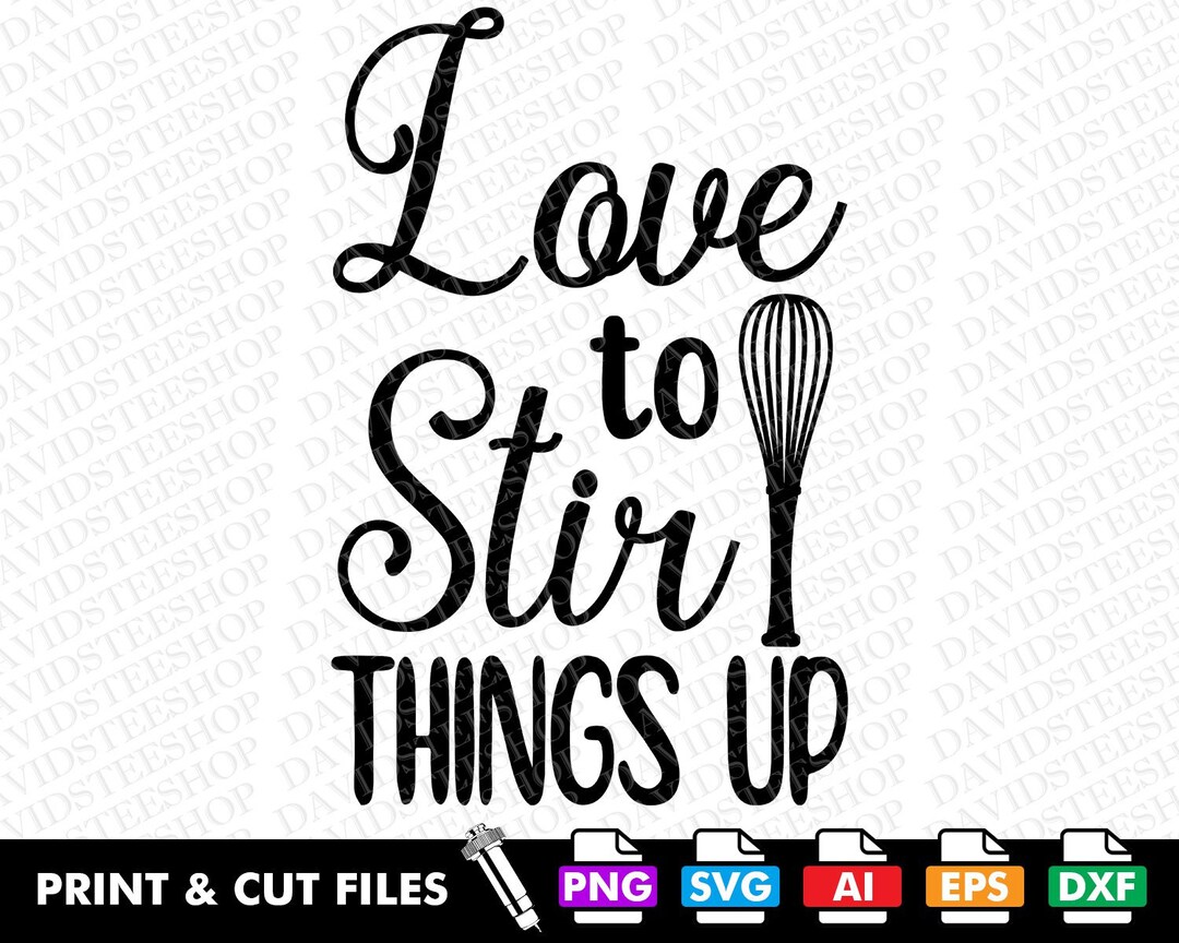 Love to Stir Things up Sassy Home Cook Chef Design Svg Vector Cut File ...