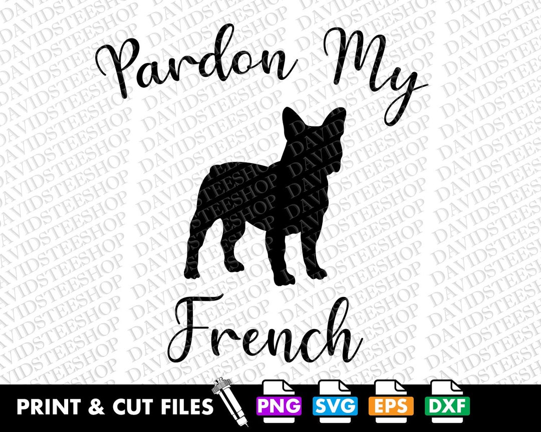 Pardon My French Bulldog Svg, Dog Lover Svg Vector Cut File Clipart ...