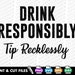 Drink Responsibly Tip Recklessly SVG, Funny Bartender Clipart (digital ...