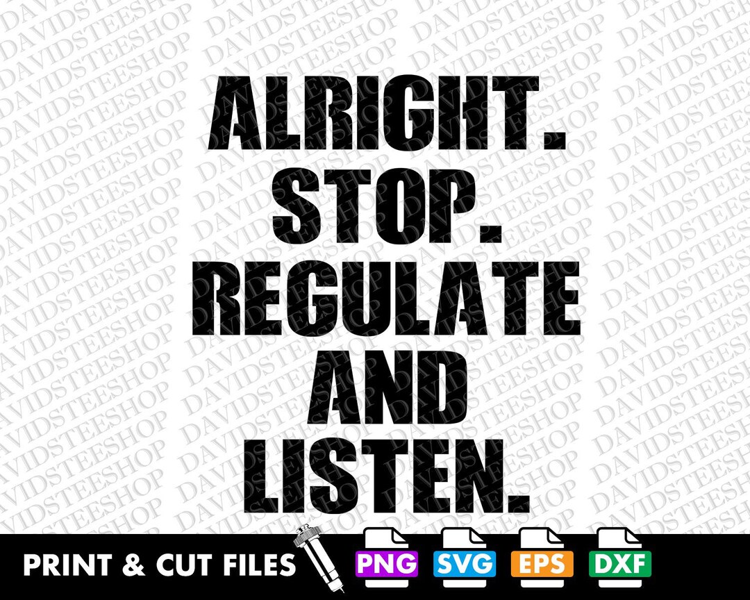 Alright Stop Regulate and Listen Svg Vector Cut File Clipart Download ...