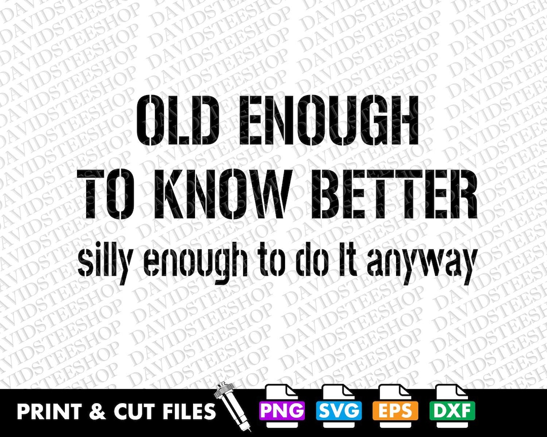 Funny Old People Saying (svg, Png, Eps, Dxf) (digital Download) - Etsy
