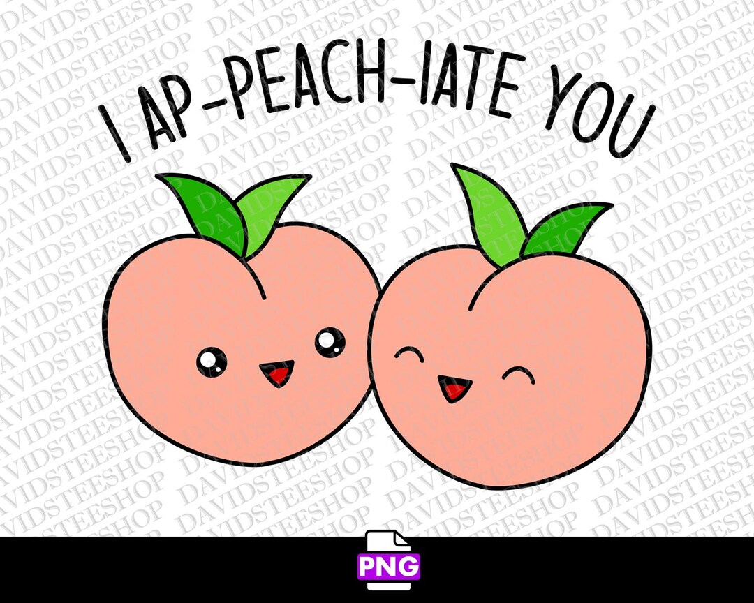 Peach Png, I Appeachiate You Instant Download (png) Funny Peach Gifts ...