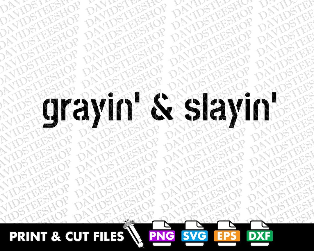 Grayin and Slayin Svg Vector Cut File Clipart Download for Cricut ...