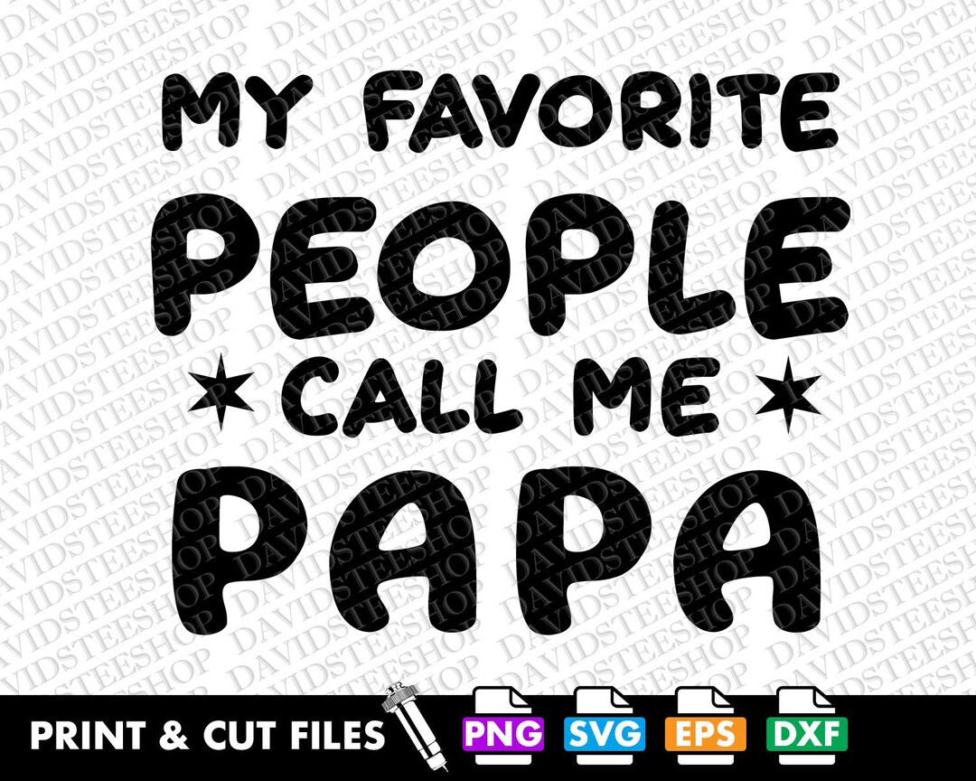 My Favorite People Call Me Papa SVG, Father's Day Grandpa Clipart ...