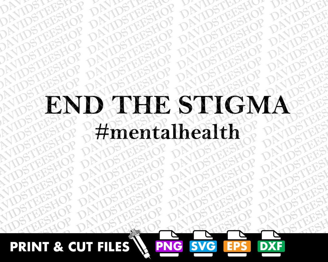 End the Stigma Svg Mental Health Matters Vector Cut File Clipart ...