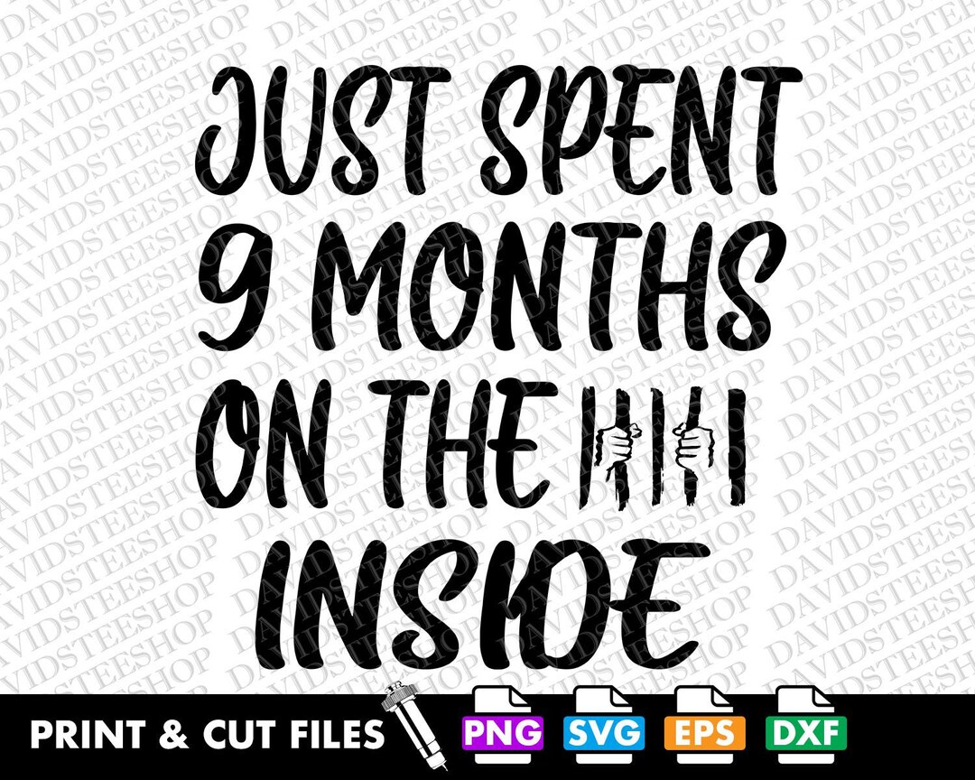 I Just Did 9 Months on the Inside Svg Vector Cut File Clipart Download ...