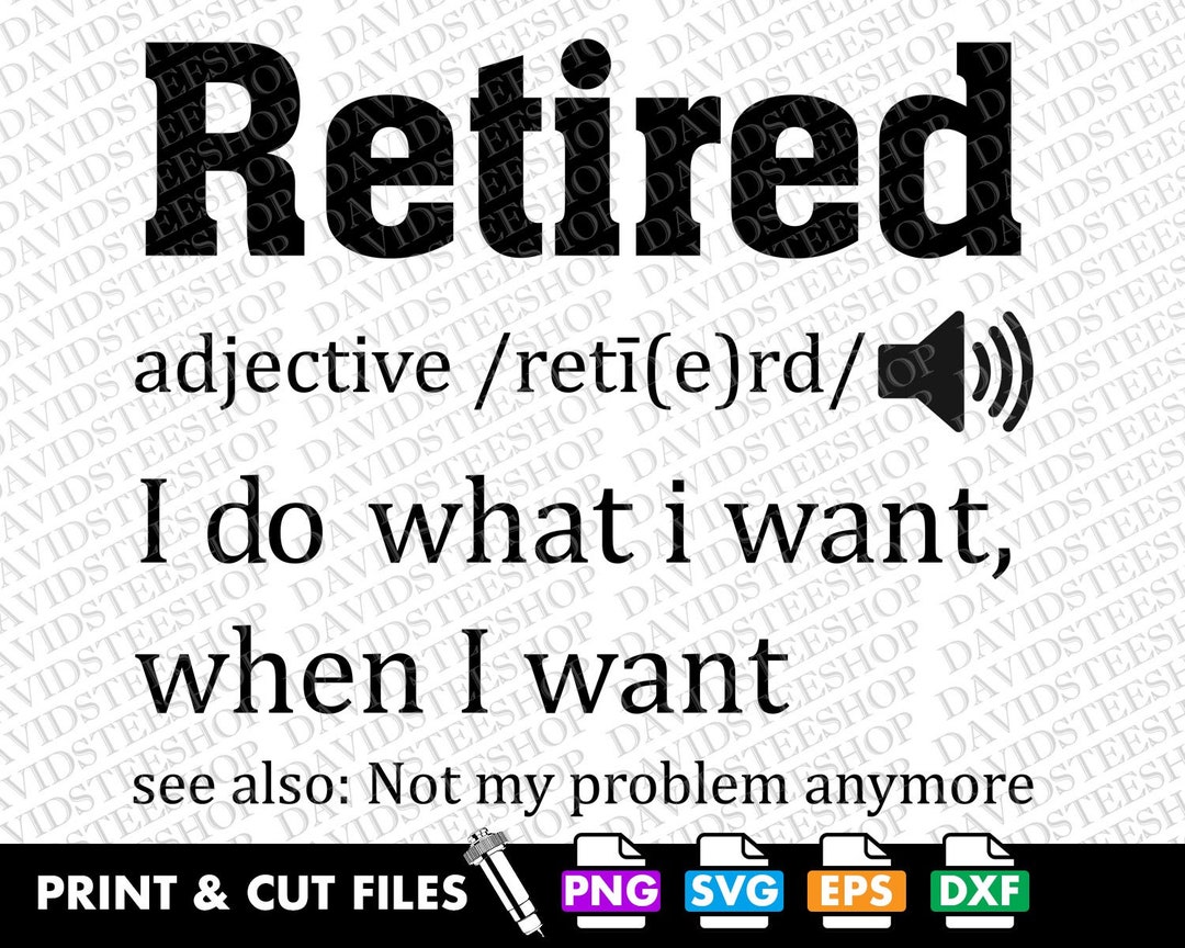 Retired Definition Svg, Happy Retirement Svg Vector Cut File Clipart ...