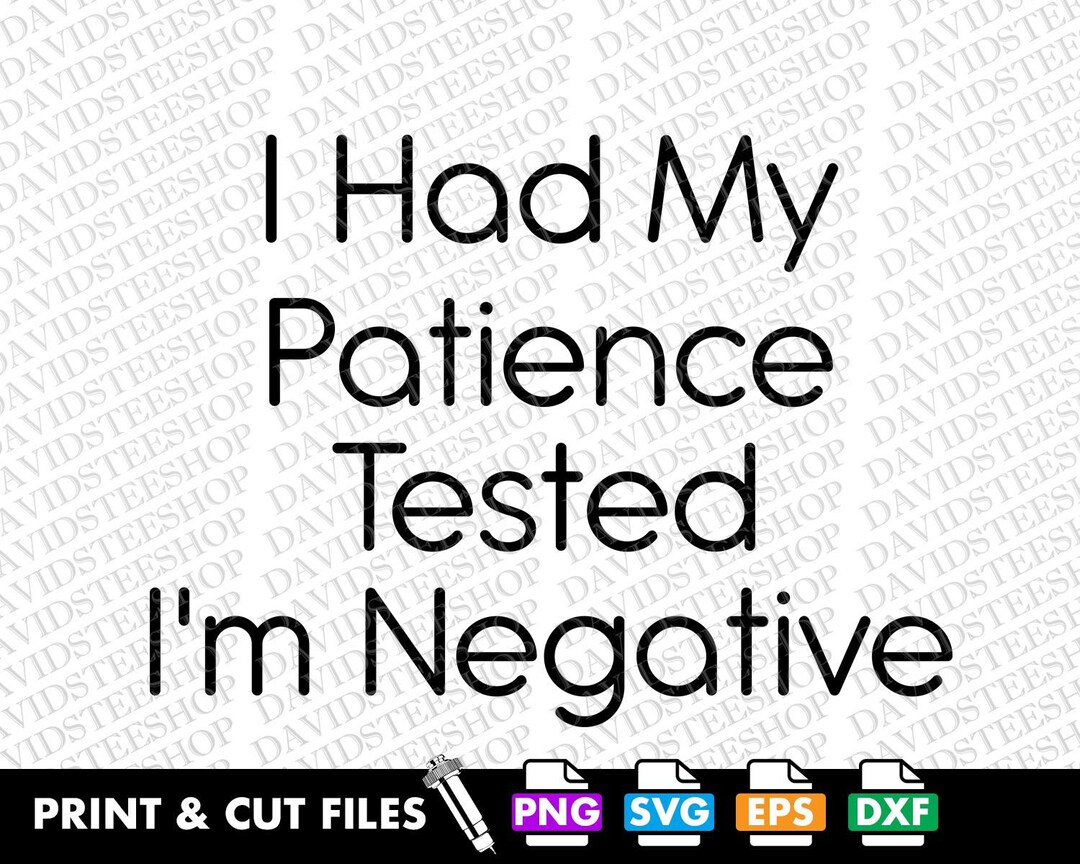 I Had My Patience Tested I'm Negative Svg Vector Cut File Clipart ...