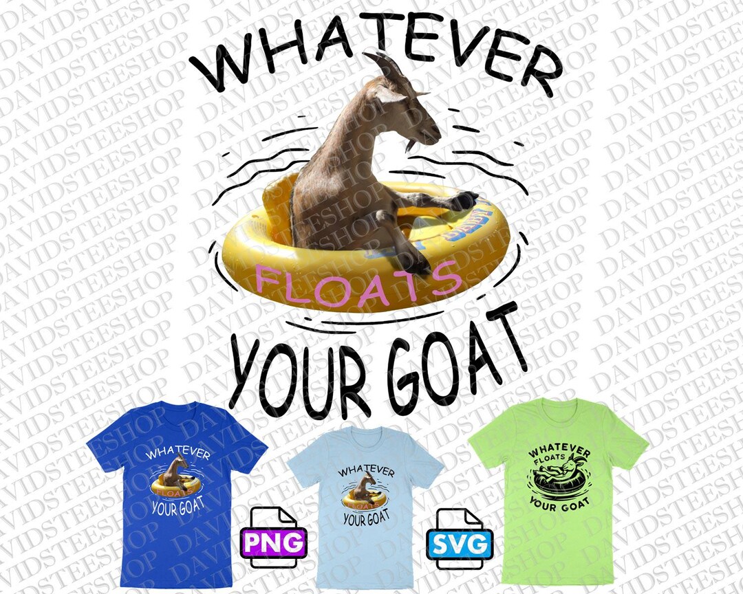 Whatever Floats Your Goat Png Instant Download (png) Fun Graphic Goat ...