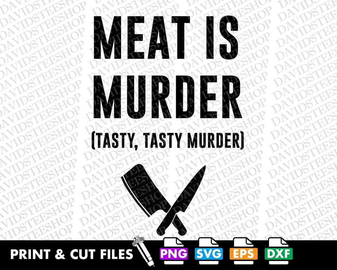 Meat is Murder Tasty Murder Svg Vector Cut File Clipart Download for ...